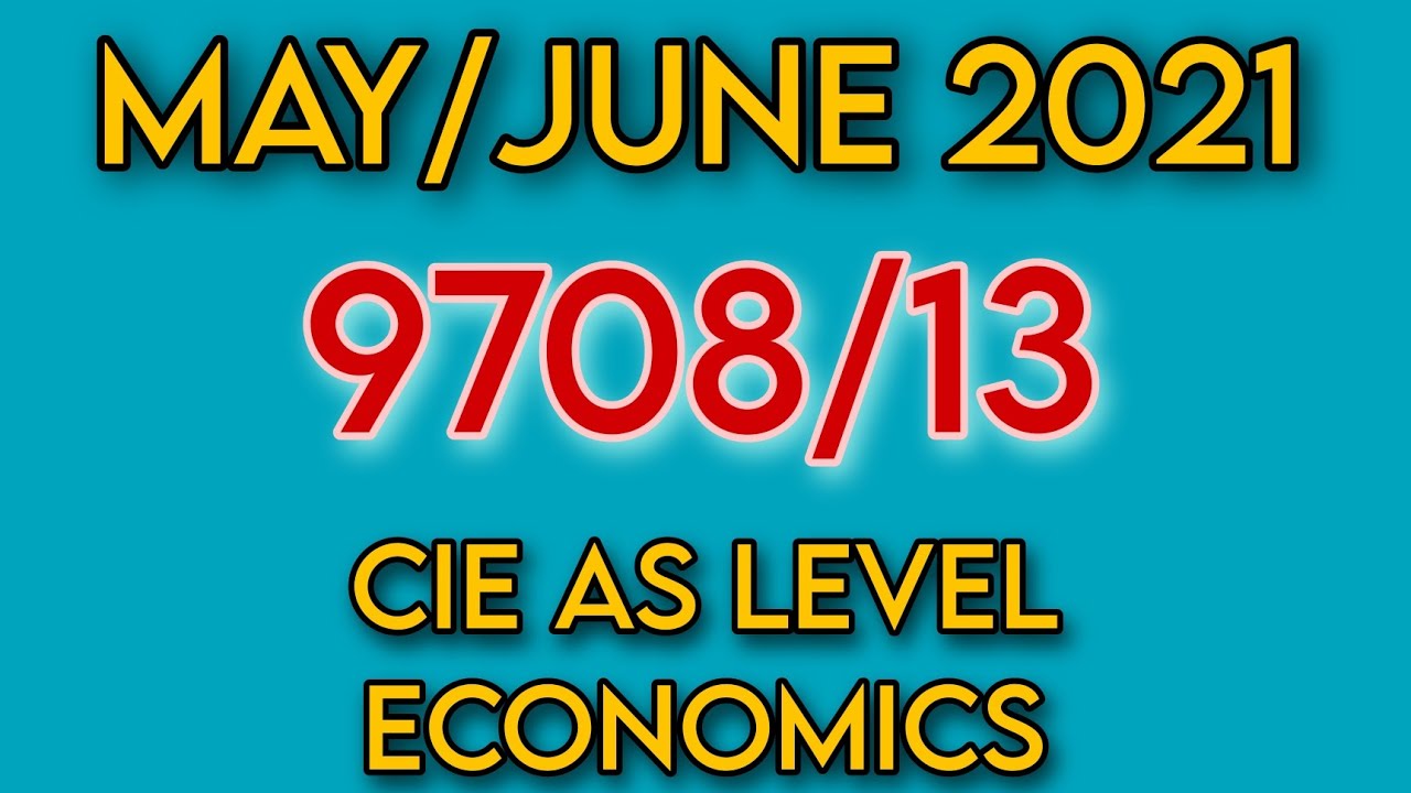 CIE AS LEVEL ECONOMICS - 9708/13 (MAY/JUNE 2021) - YouTube