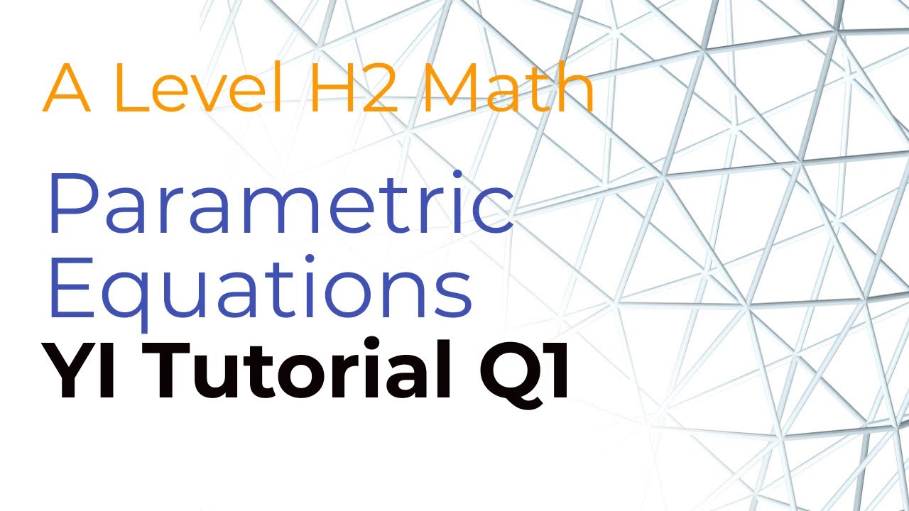 H2 Math YI Parametric Equations Tutorial Question 1 - YouTube