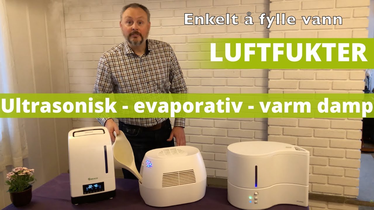 Sammenligne luftfuktere - Ultrasonisk - Evaporativ - Damp - YouTube