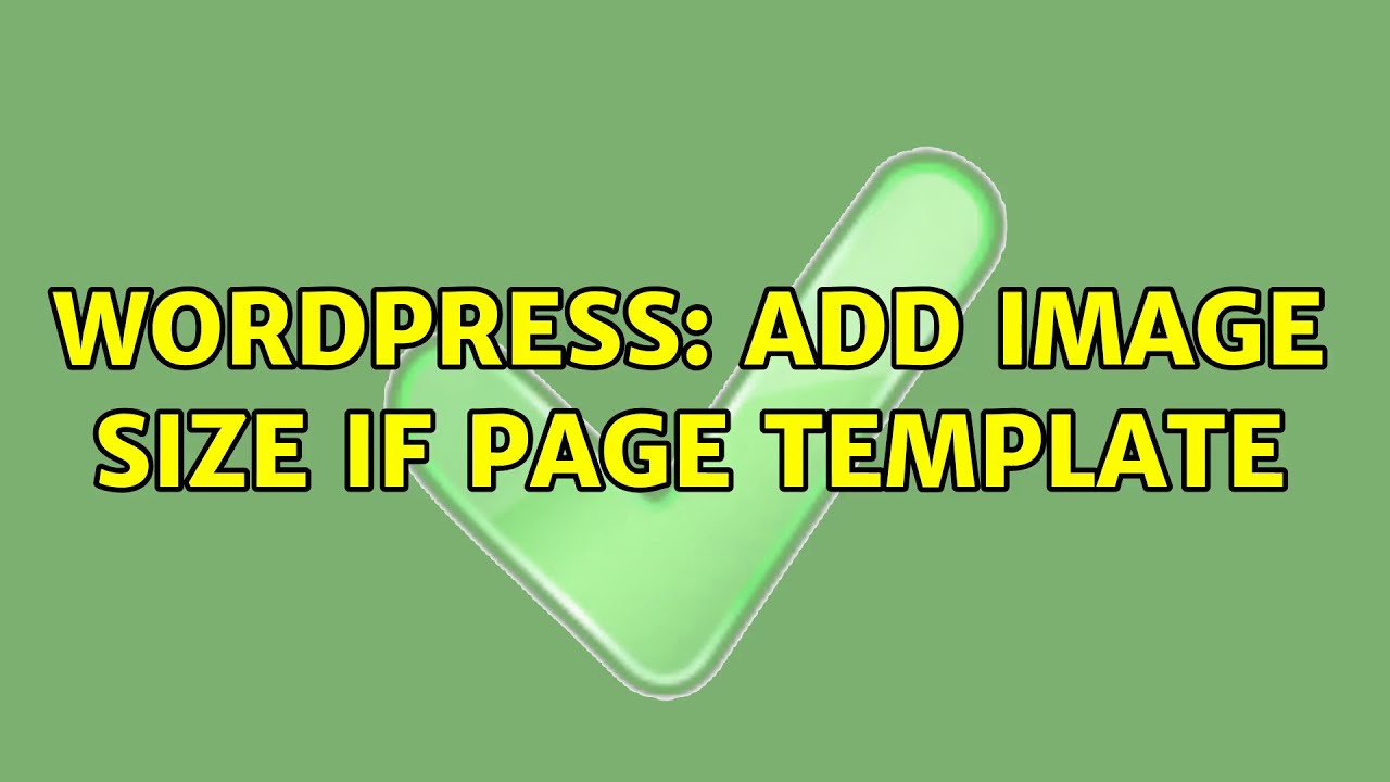 Wordpress Add Image Size If Page Template 4 Solutions YouTube wordpress-add-image-size-if-page-template-4-solutions-youtube