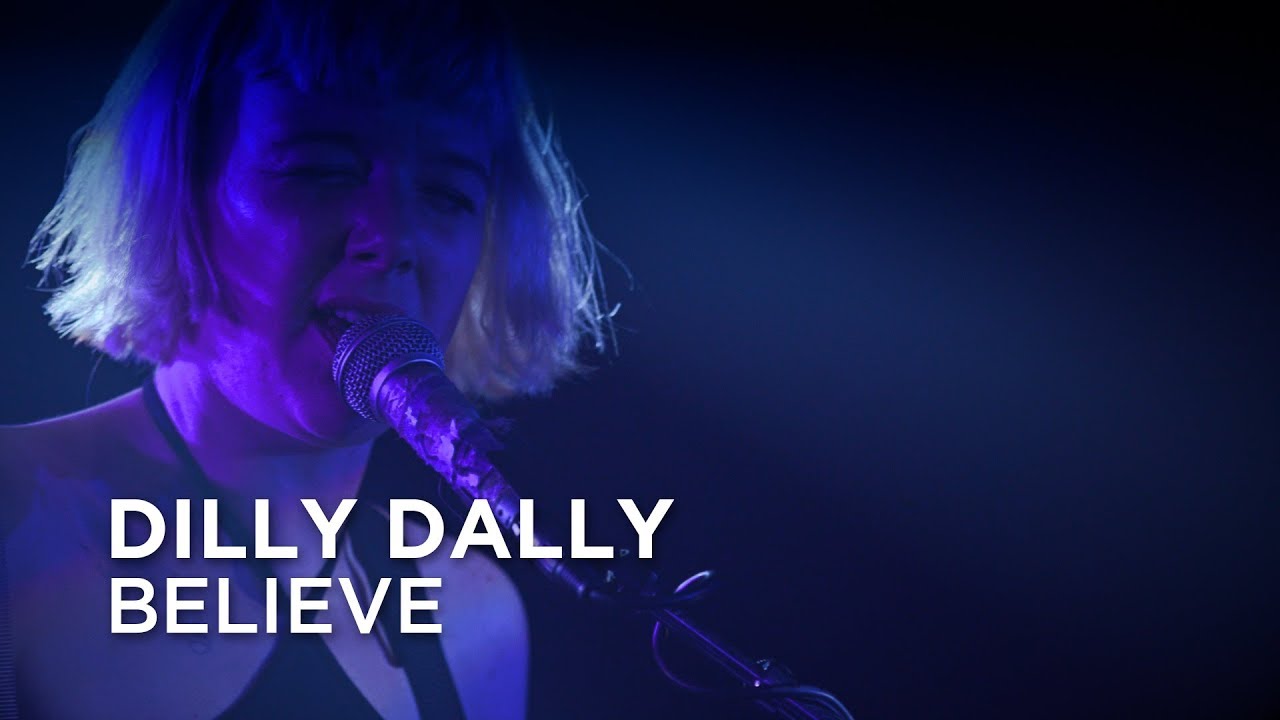 Dilly Dally | Believe | First Play Live - YouTube