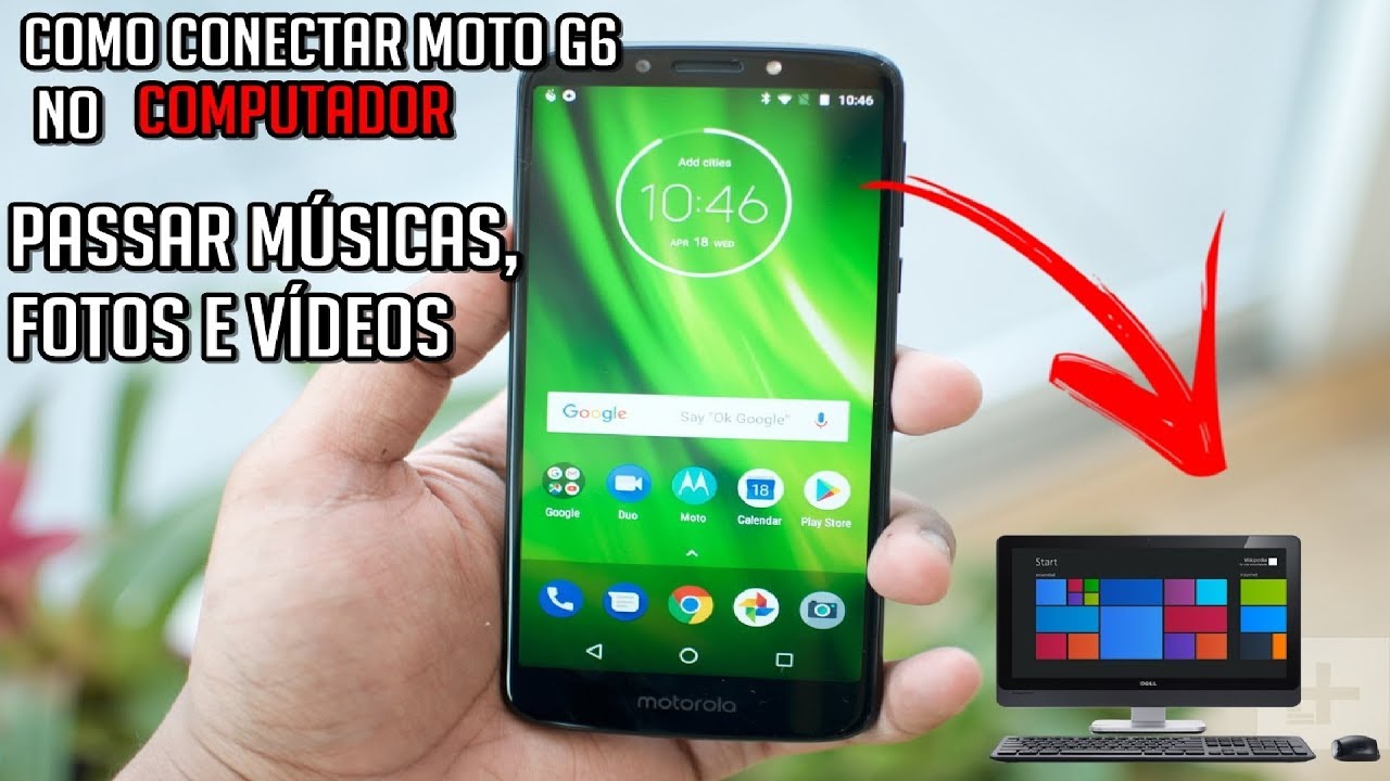Como conectar Moto G6, G6 plus no computador e passar arquivos músicas, fotos e vídeos - YouTube