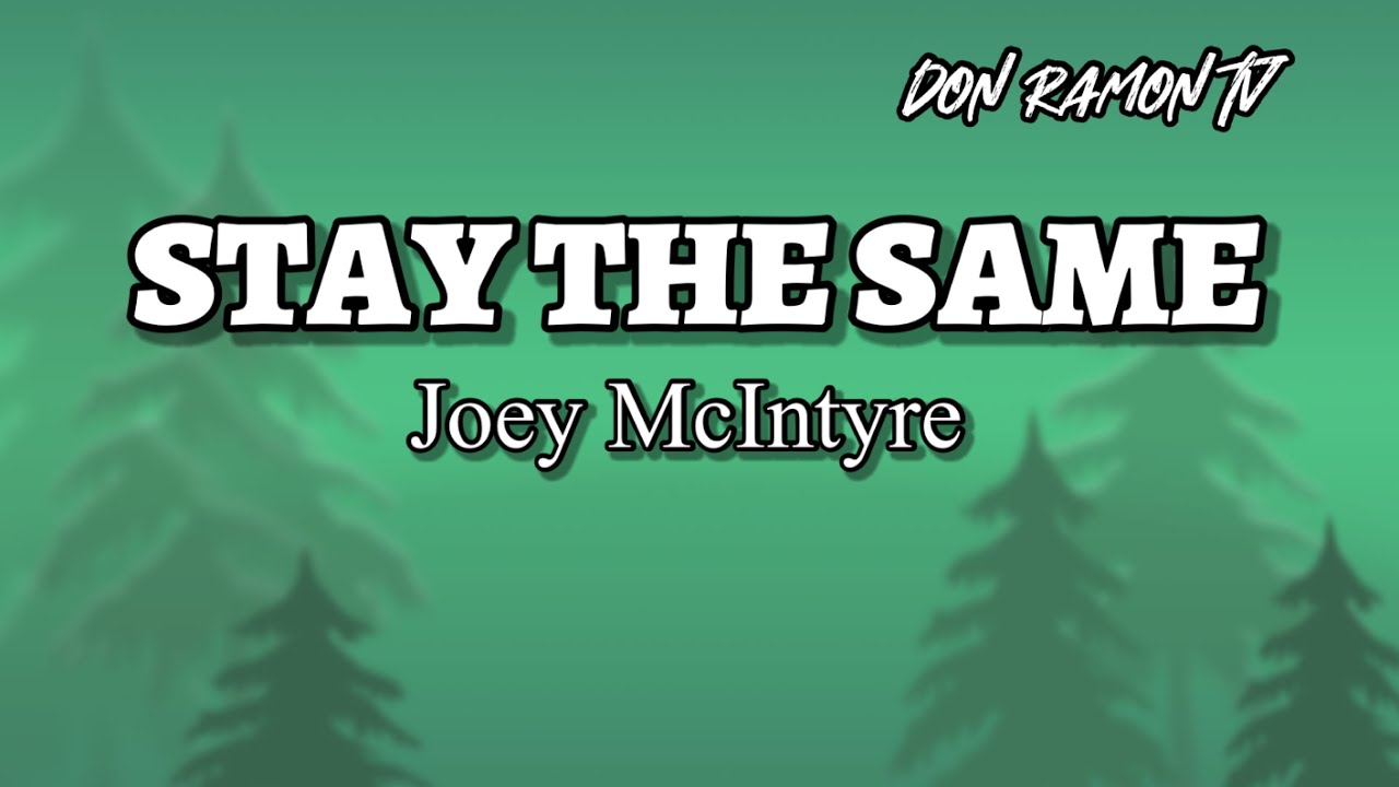 STAY THE SAME ( LYRICS) | Joey McIntyre #staythesame - YouTube