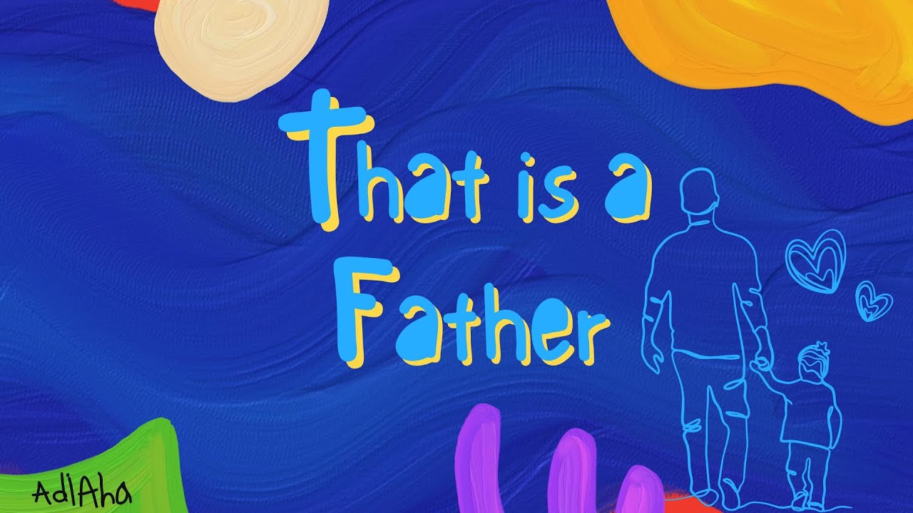 That Is A Father - YouTube