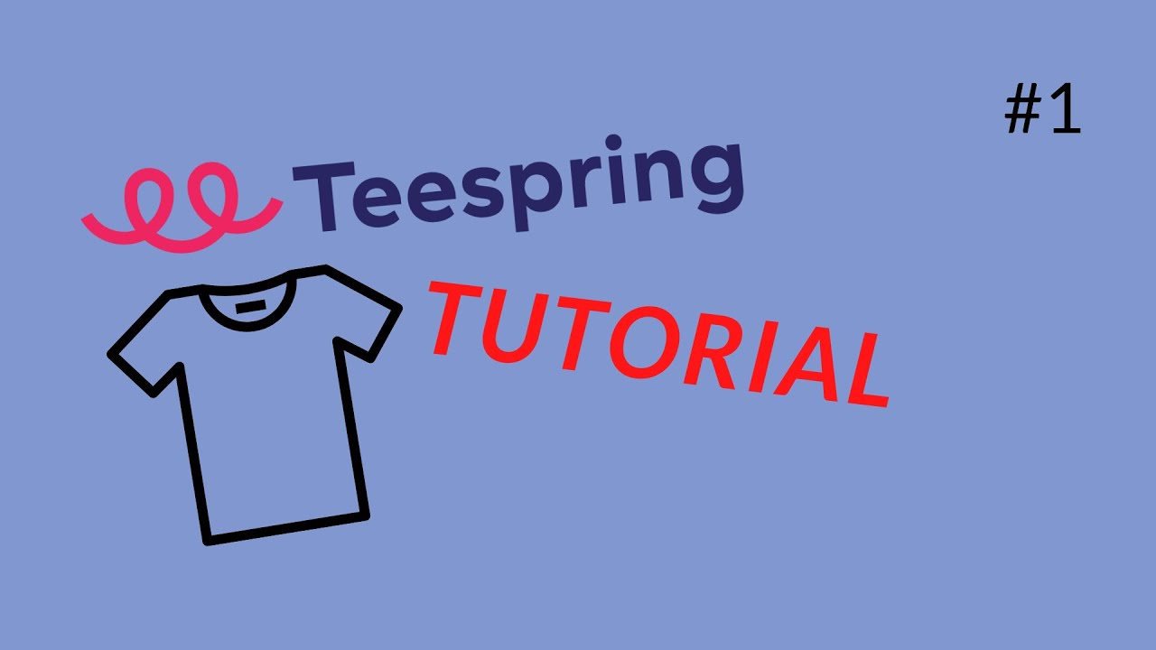 Teespring Tutorial - Basics und Registrieren #1 - YouTube