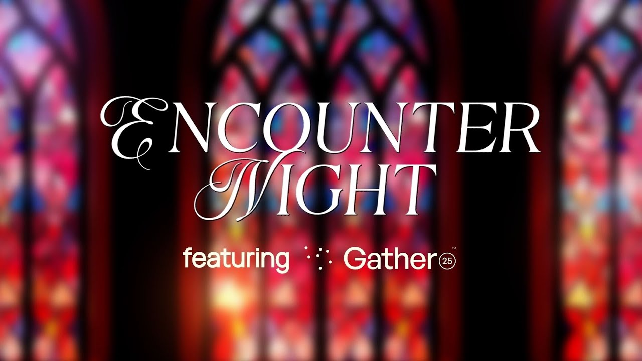 Encounter Night (Gather25) | February 2025 - YouTube