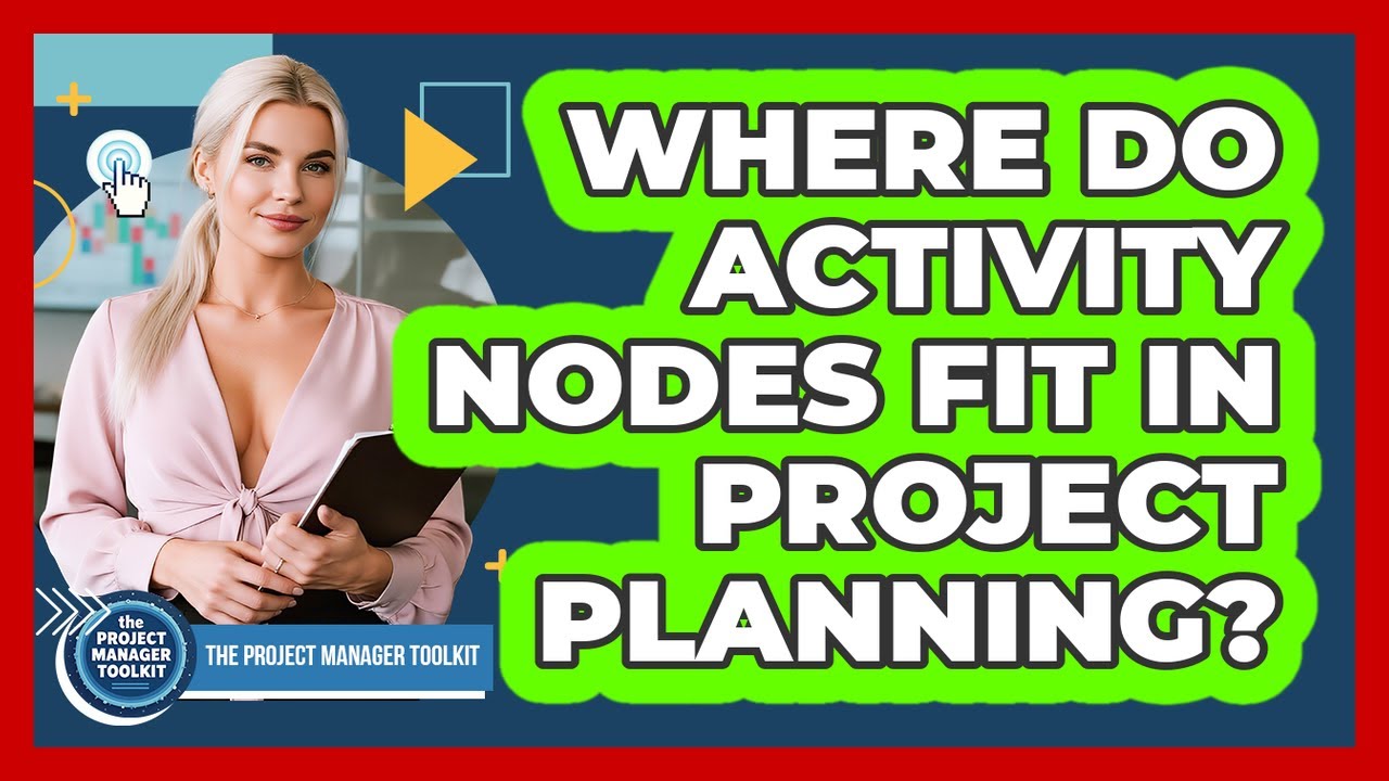 Where Do Activity Nodes Fit In Project Planning? - YouTube