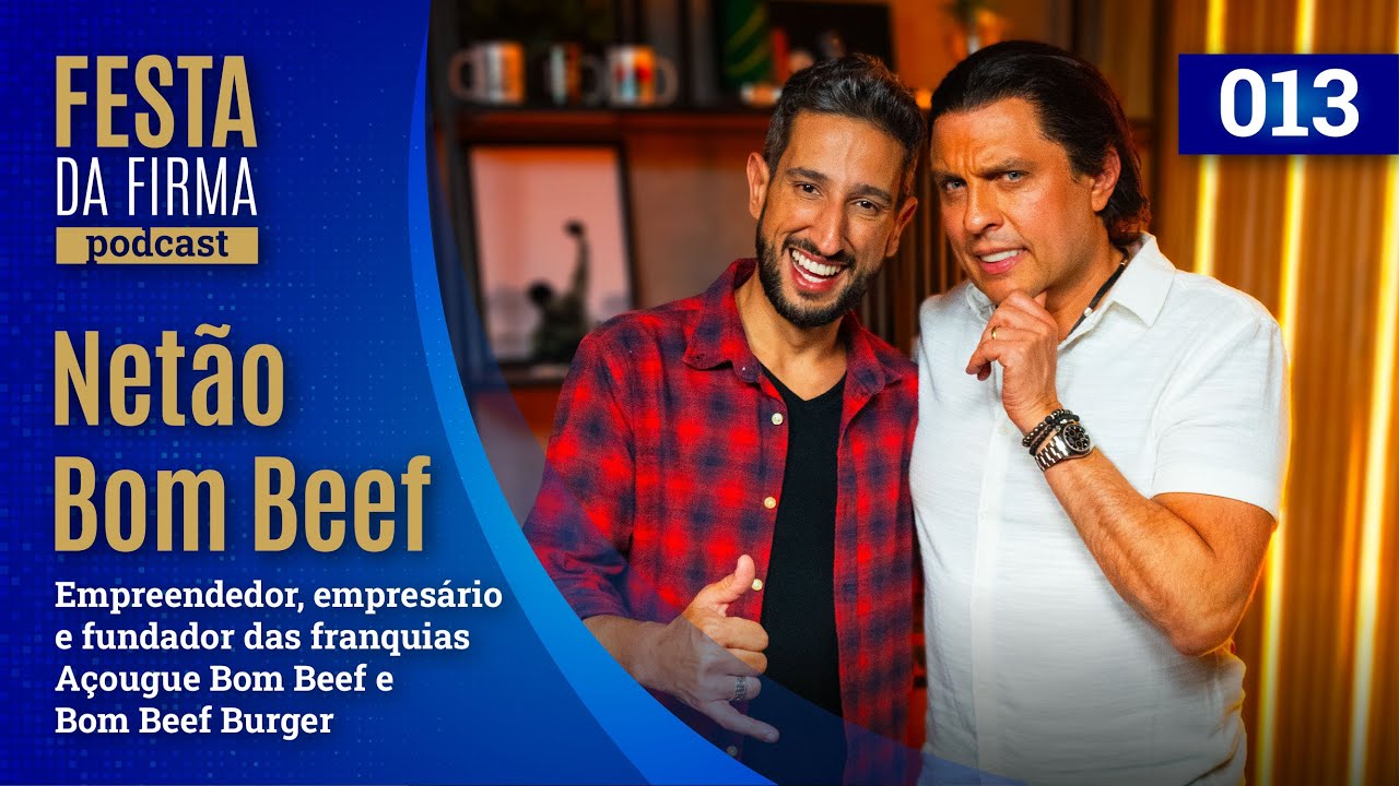 NETÃO BOM BEEF | FESTA DA FIRMA PODCAST #013 - YouTube