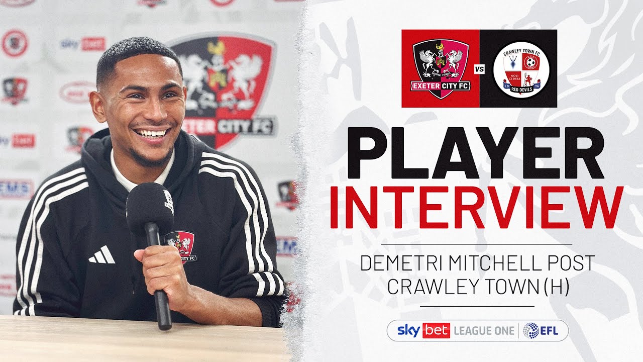 💬 Demetri Mitchell post Crawley Town (H) | Exeter City Football Club ...