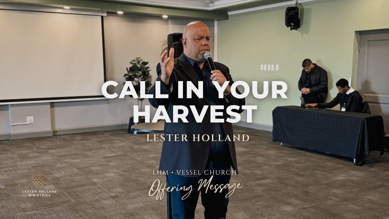 Call in Your Harvest | Lester Holland | Offering Message - YouTube