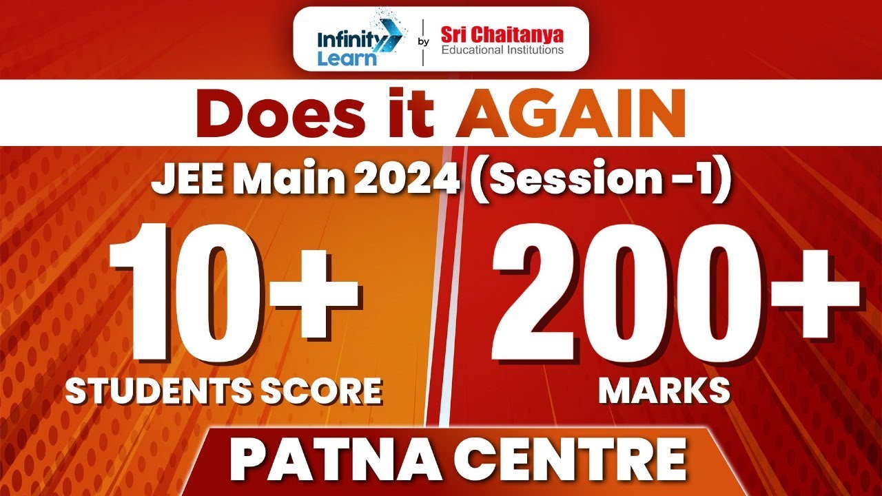 Infinity Learn by Sri Chaitanya Patna Center 10+ Students Scored 200+ Marks in JEE Main 2024 ...