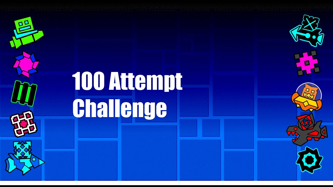 Geometry Dash 100 Attempt Challenge! - YouTube