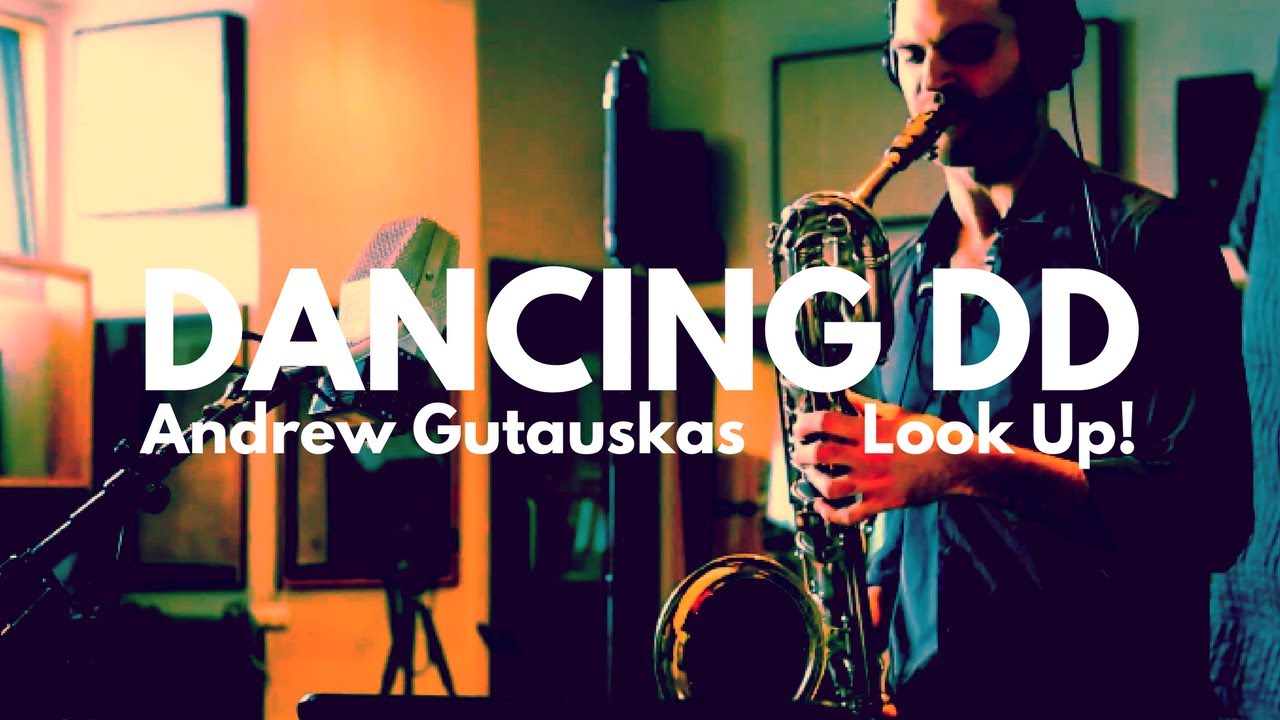 Dancing DD - Andrew Gutauskas - Jazz Baritone Saxophone - Look Up! Ep ...