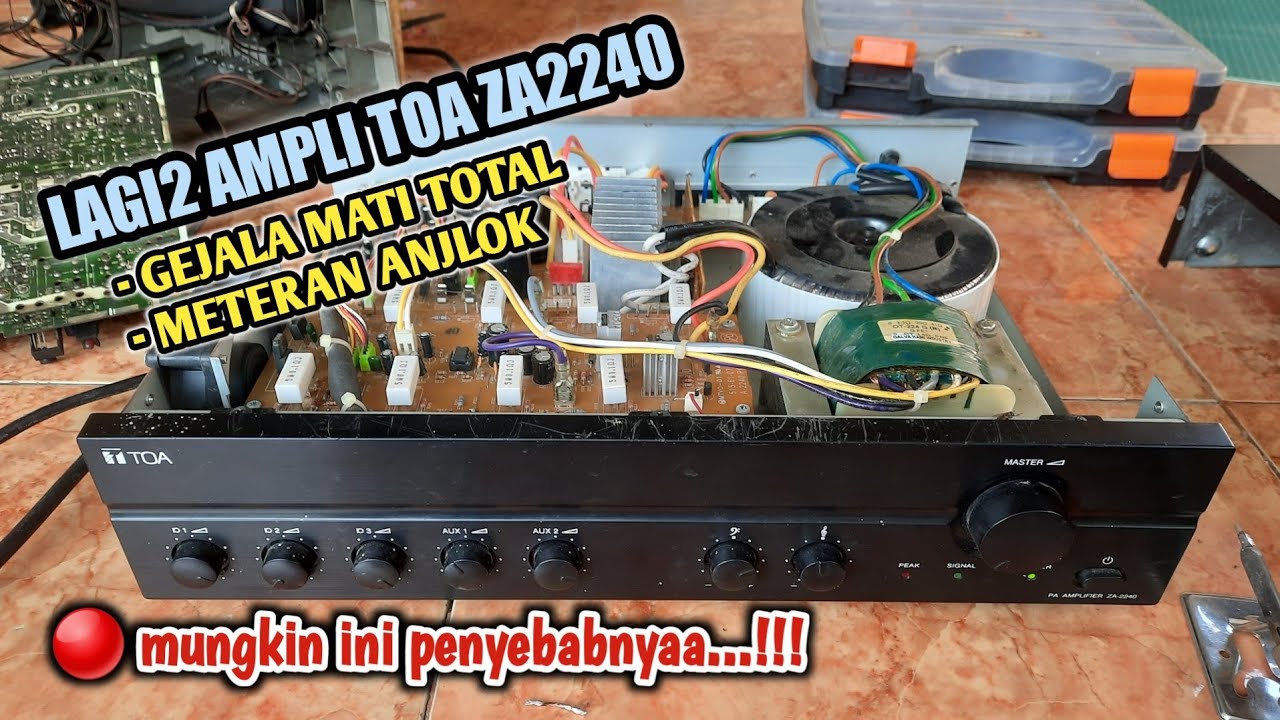 AMPLI TOA ZA 2240 GEJALA MATI TOTAL METERAN ANJLOK berikut PENYEBABNYA ...