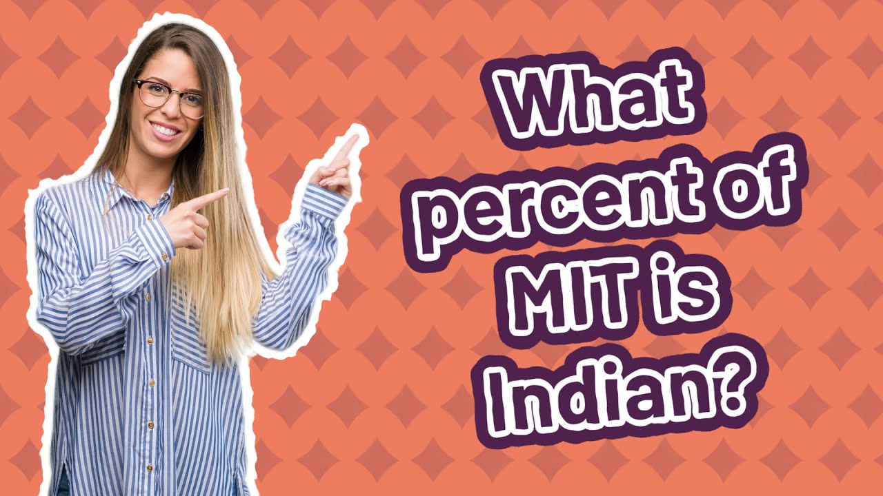 What Percent Of MIT Is Indian YouTube What Percent Of MIT Is Indian YouTube