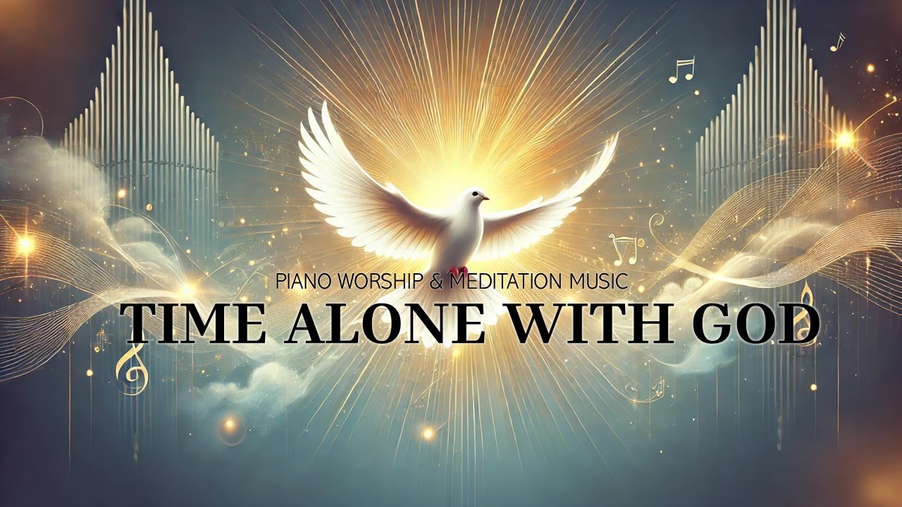 Time Alone With God: 1 Hour Piano Prayer & Meditation Music // Soaking ...