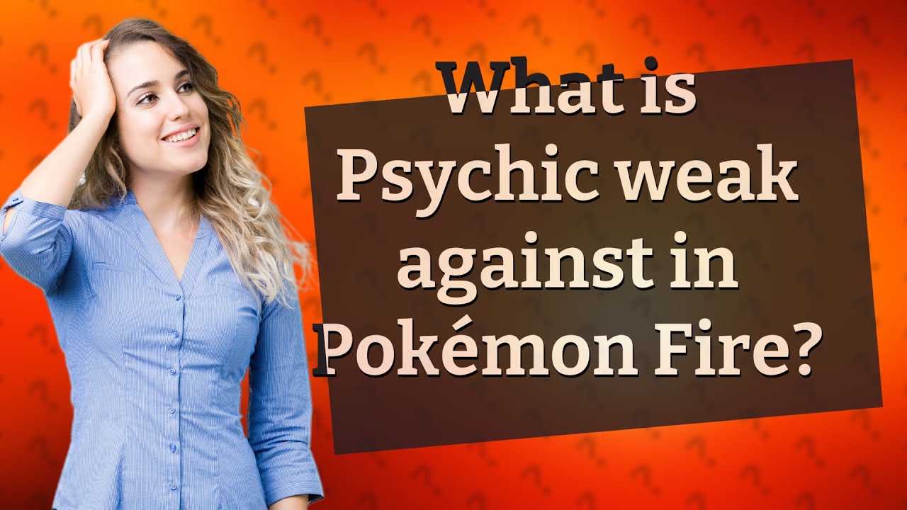 What is Psychic weak against in Pokémon Fire? - YouTube