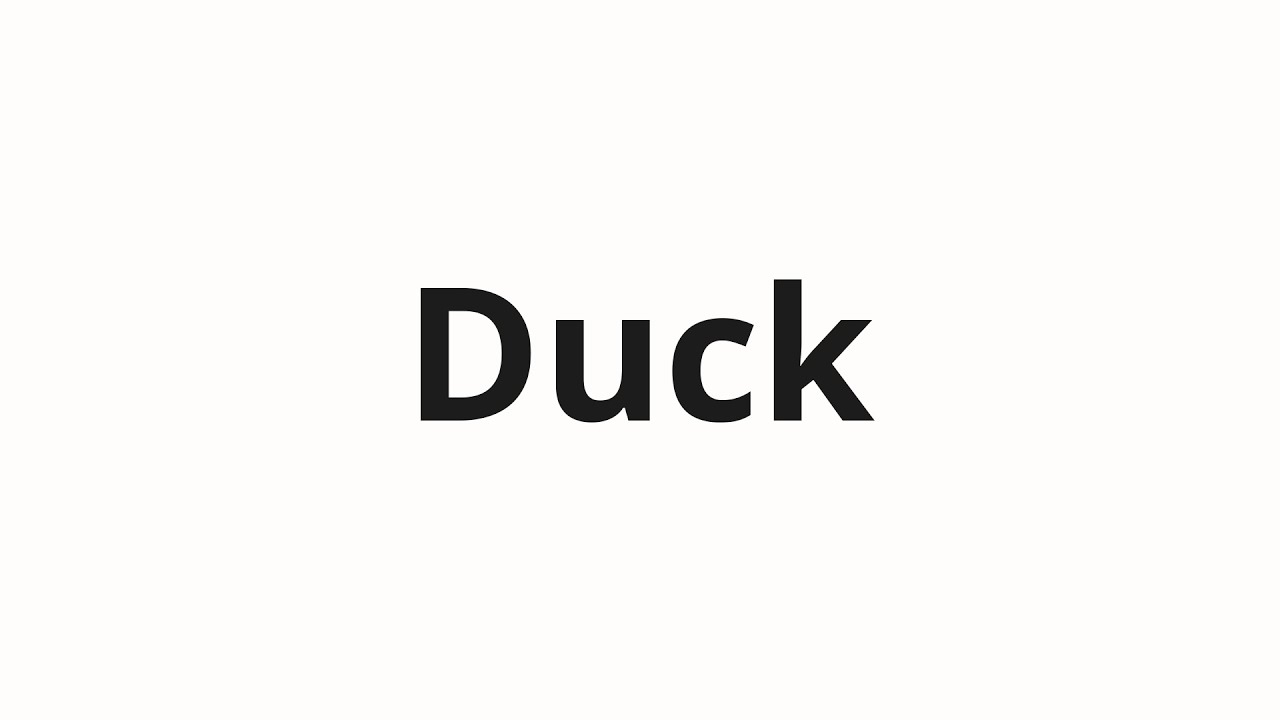 How to pronounce Duck - YouTube