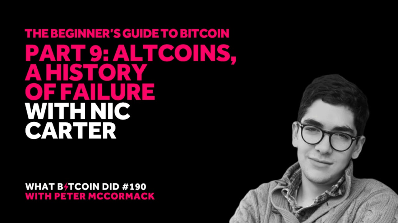 Beginner’s Guide #9: Altcoins, A History of Failure with Nic Carter ...