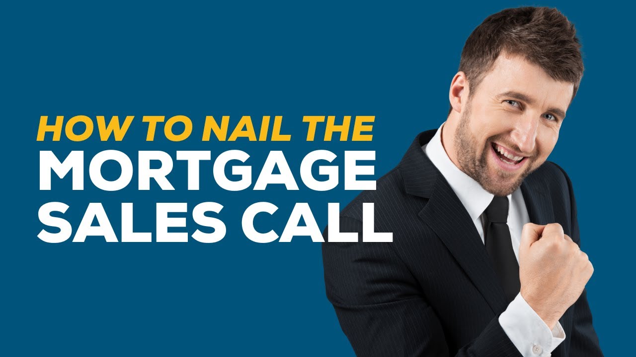 3 Tips to Nail the Mortgage Sales Call (Mortgage Loan Originators ...