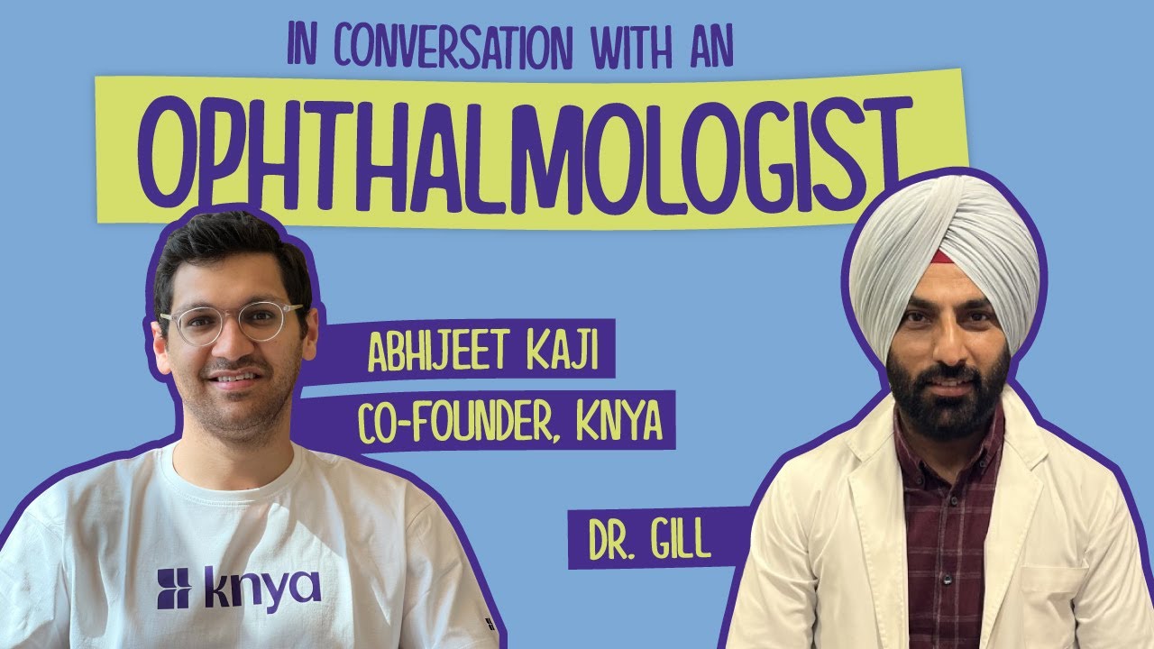 Story of an Ophthalmologist Dr Gill ft. Abhijeet Kaji, Knya Co-founder ...