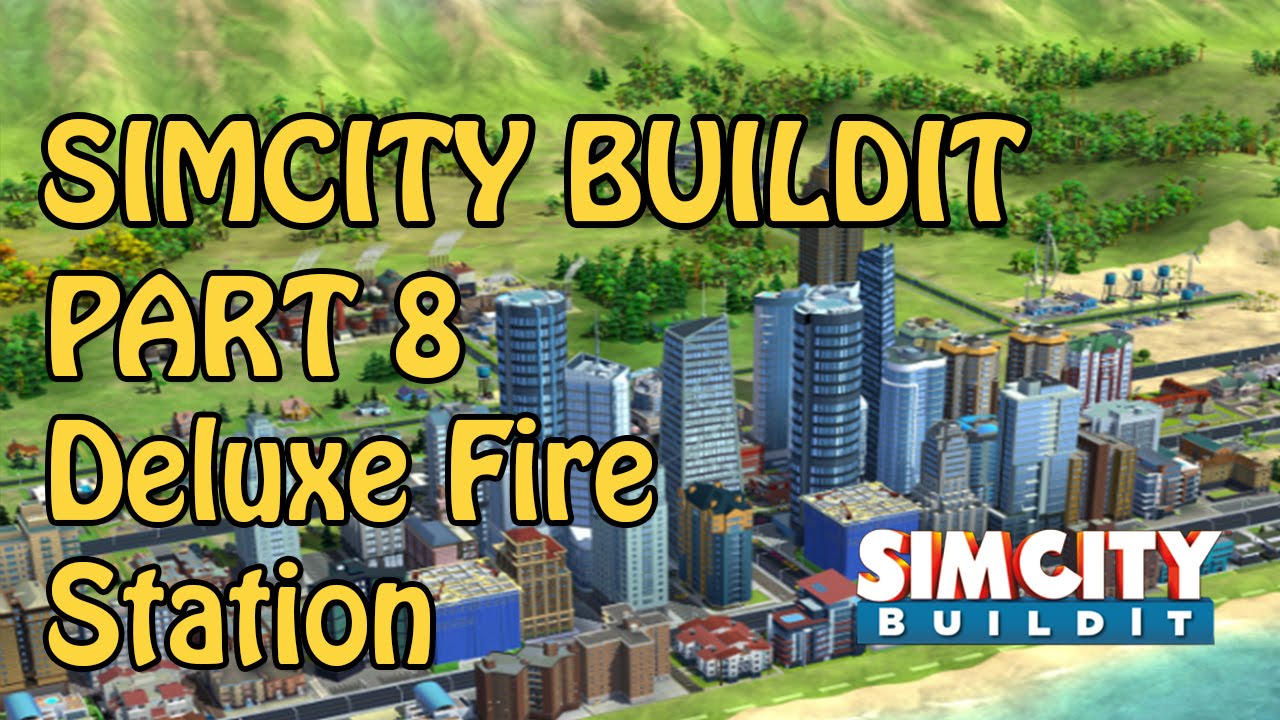 SimCity Buildit - Let's Play Gameplay - Part 8 - Deluxe Fire Station ...