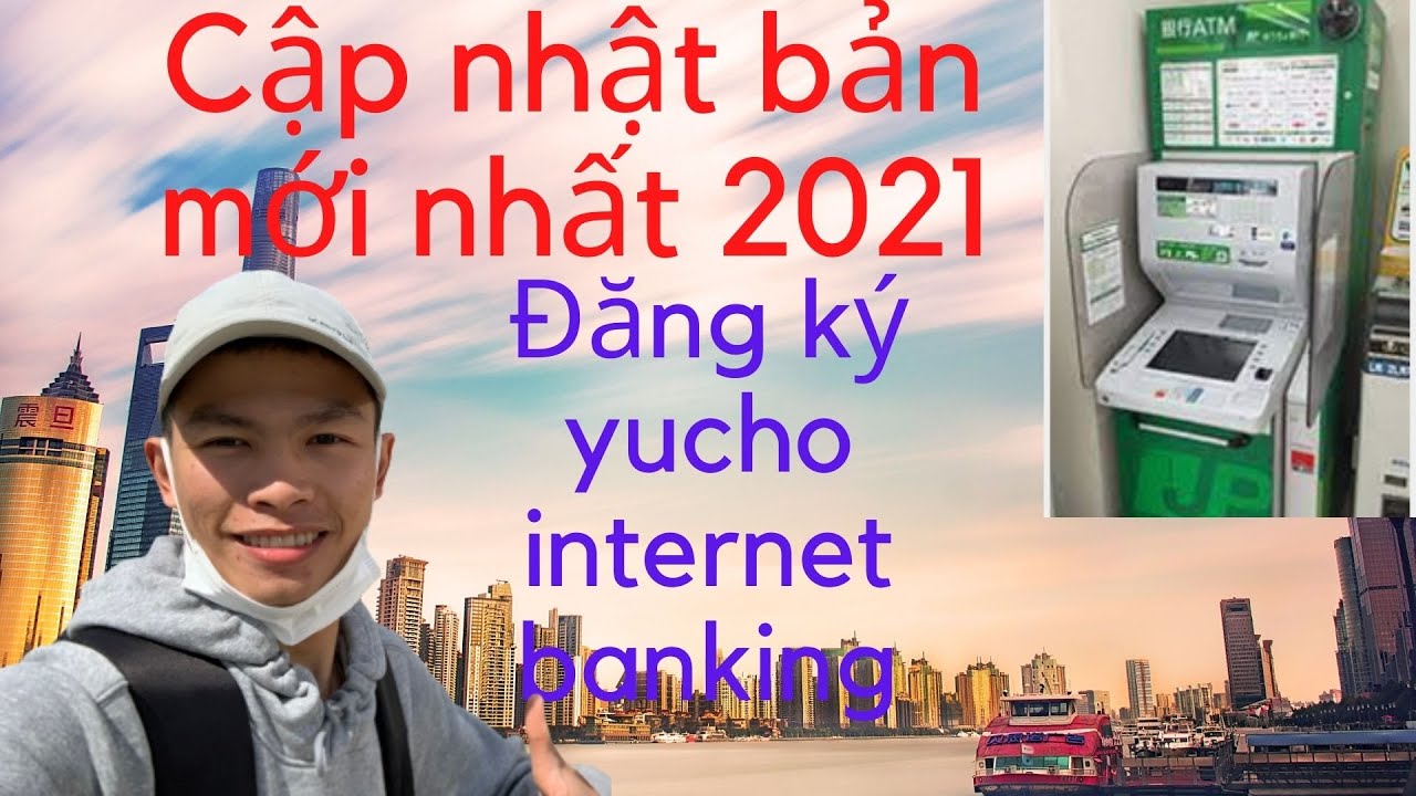 CÁCH ĐĂNG KÝ YUCHO INTERNET BANKING-YUCHO DIRECT(BẢN MỚI NHẤT 2021) P1 ...