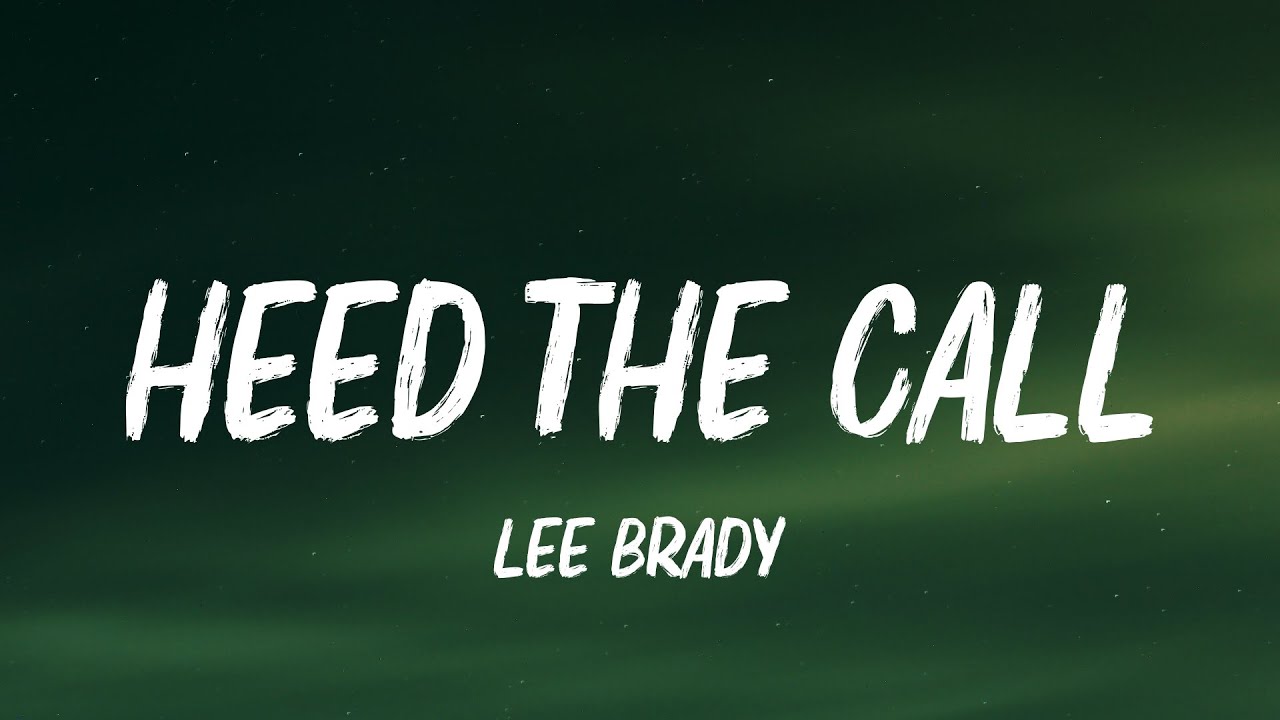 Lee Brady - Heed the Call (Lyrics) - YouTube