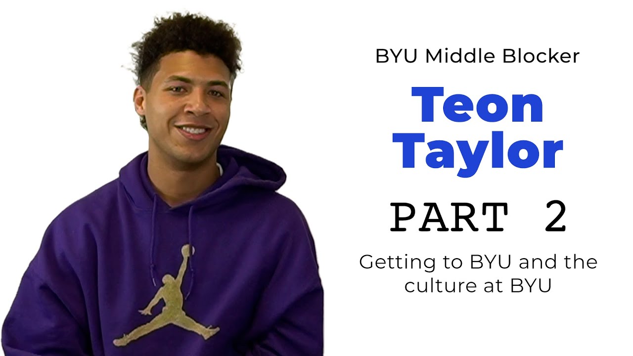 Teon Taylor #BYU Middle Blocker - Getting to BYU and the culture at BYU ...