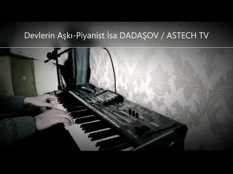 Devlerin Aşkı-Piyanist İsa DADAŞOV /ASTECH TV