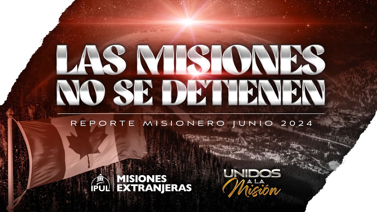 Las Misiones No Se Detienen | IPUL Misiones Extranjeras - YouTube