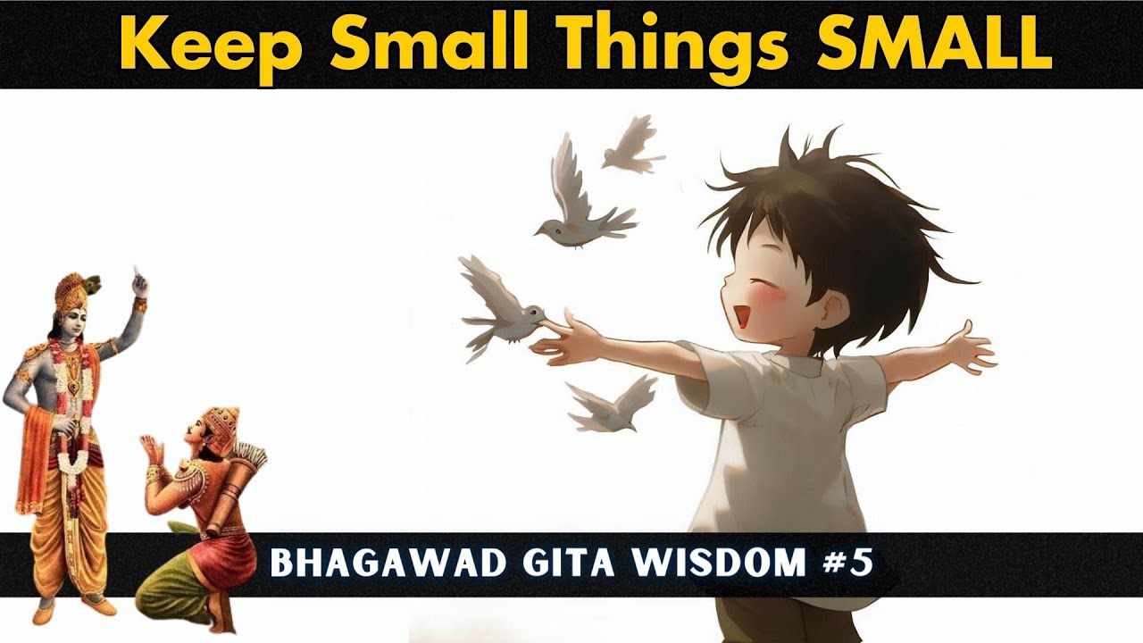 Krishna says, Keep SMALL Things SMALL To Focus On BIG Things | Bhagavad ...