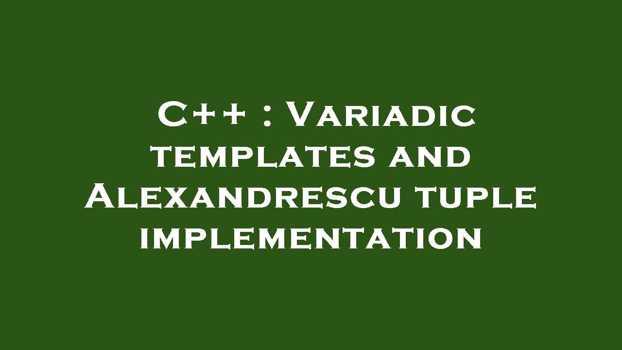 C++ : Variadic templates and Alexandrescu tuple implementation - YouTube