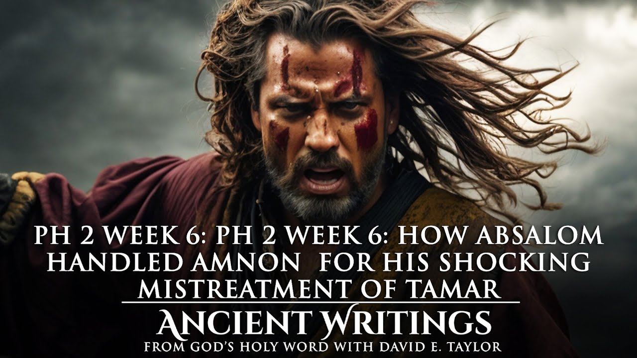 Ph 2 Week 6 - How Absalom Murdered Amnon - Ancient Writings - David E ...