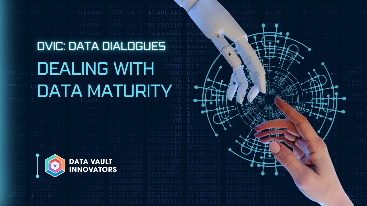 DVIC Data Dialogues: Dealing with Data Maturity - YouTube