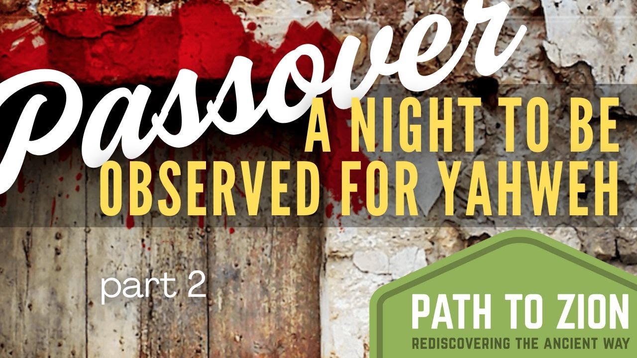 Part 2 - PASSOVER: A Night to be Observed for Yahweh - YouTube