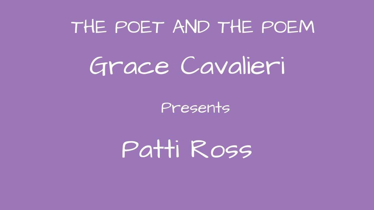 Grace Cavalieri Presents Patti Ross - YouTube