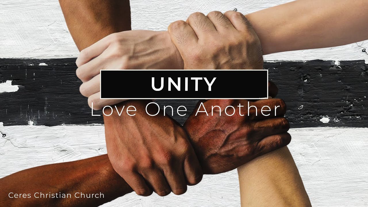 UNITY - Love One Another! | Ceres Christian Church (CCC) | Pastor ...
