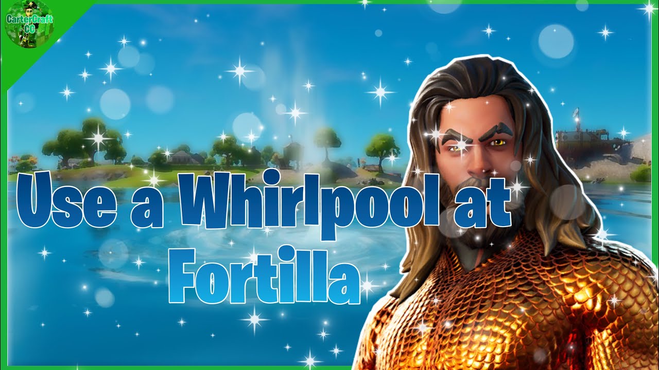 Fortnite tutorial - Use a Whirlpool at the Fortilla - Week 1 Aqua Man ...