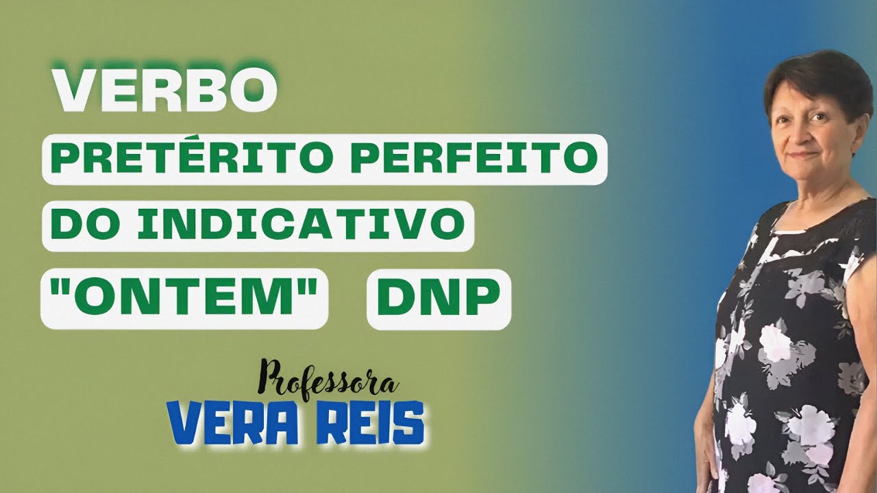 31 - VERBO | PRETÉRITO PERFEITO DO INDICATIVO - "ONTEM" - DNP - YouTube