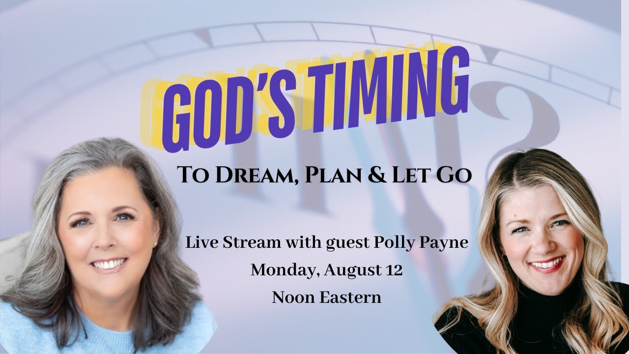 God's Timing: When to Dream, Plan and Let Go with Polly Payne - YouTube