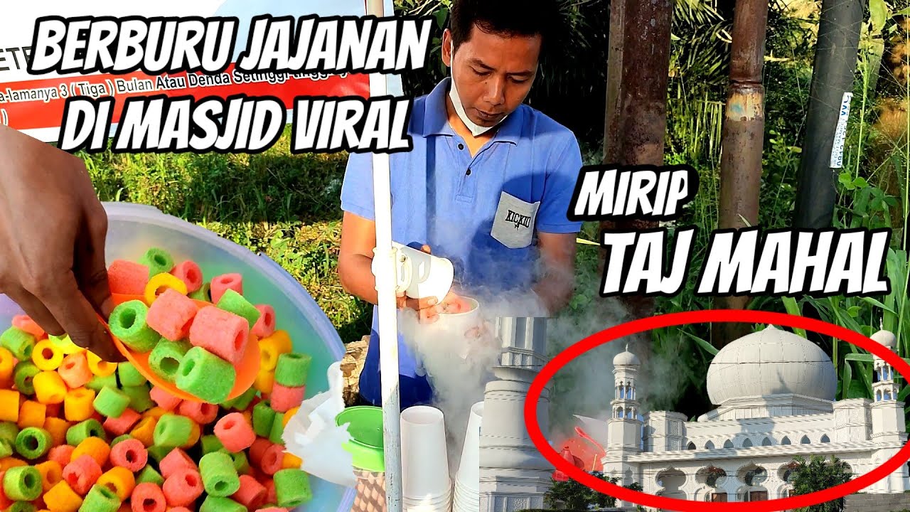 CIKBUL CIKI NGEBUL JAJANAN UNIK || DI MASJID VIRAL MIRIP TAJ MAHAL ...