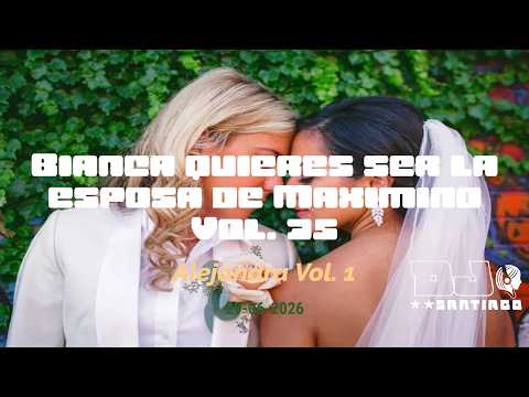 DJ Santiago - Bianca quieres ser la esposa de Maximino Vol. 35 (Alejandra Vol. 1) Guaracha 2026