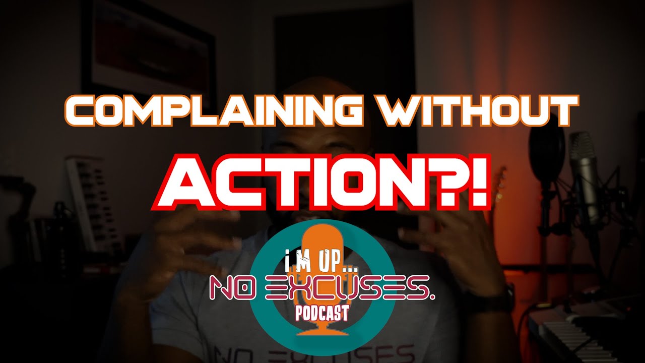 Complaining but no Action? - YouTube