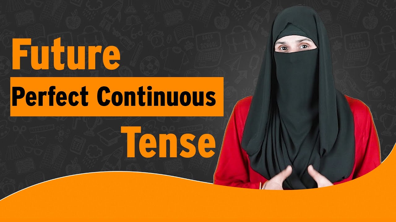 Understanding the Future Perfect Continuous Tense | English Grammar ...