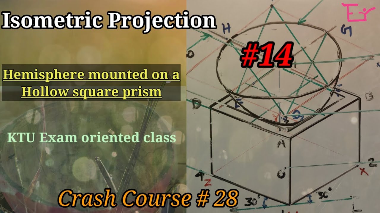 Isometric Projection|Hemisphere on square prism|KTU Exam oriented ...