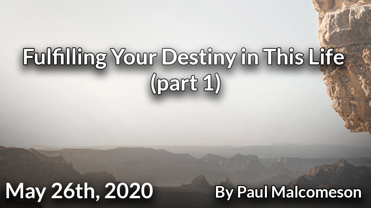 Fulfilling Your Destiny in this Life (Part 1) - 5/26/20 - YouTube