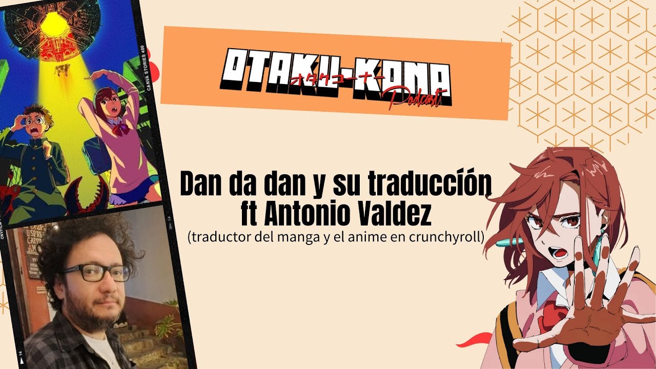 Podcast Episodio No. 105 ~ Dan da dan y su traduccíón ft. Antonio ...