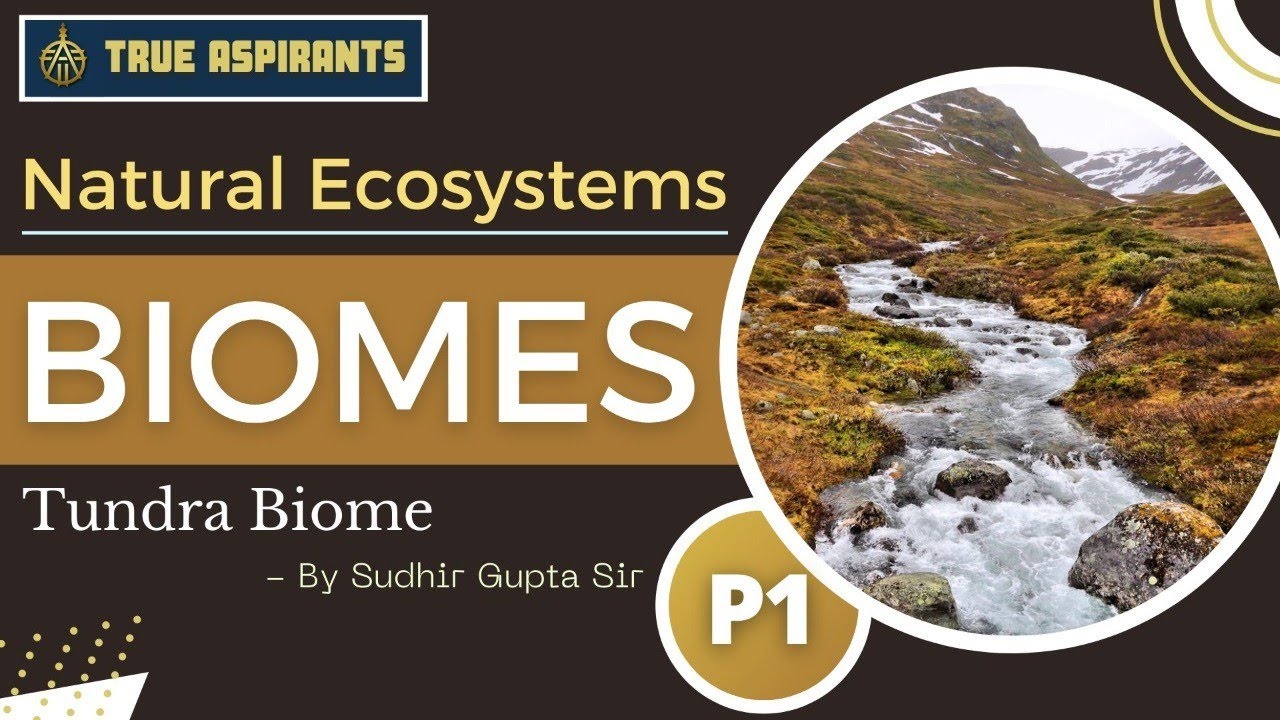 Natural Ecosystems -P1- Biomes(बायोम)- Tundra Biome I UPSC CSE Prelims ...