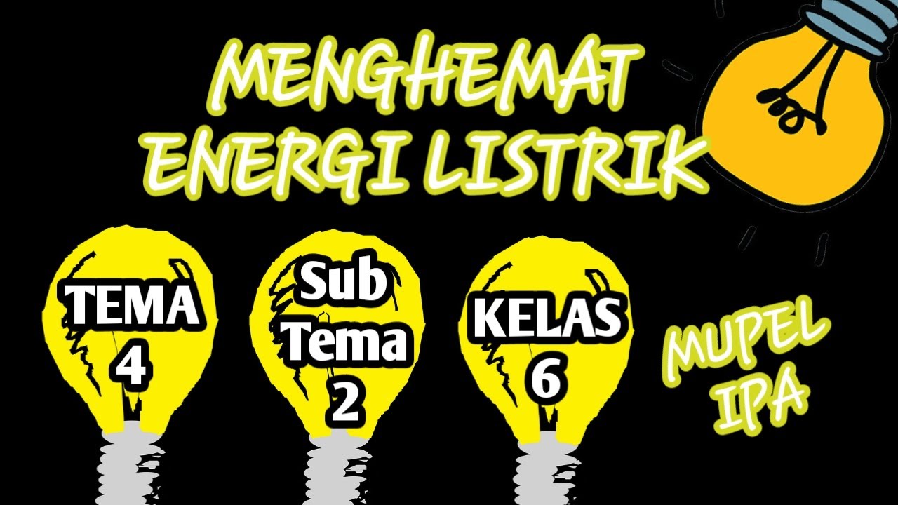 CARA MENGHEMAT ENERGI LISTRIK| TEMA 4 | SUB TEMA 2| KELAS 6 | SEMESTER ...